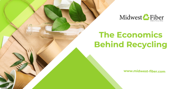 The Economics Behind Recycling - Midwest Fiber