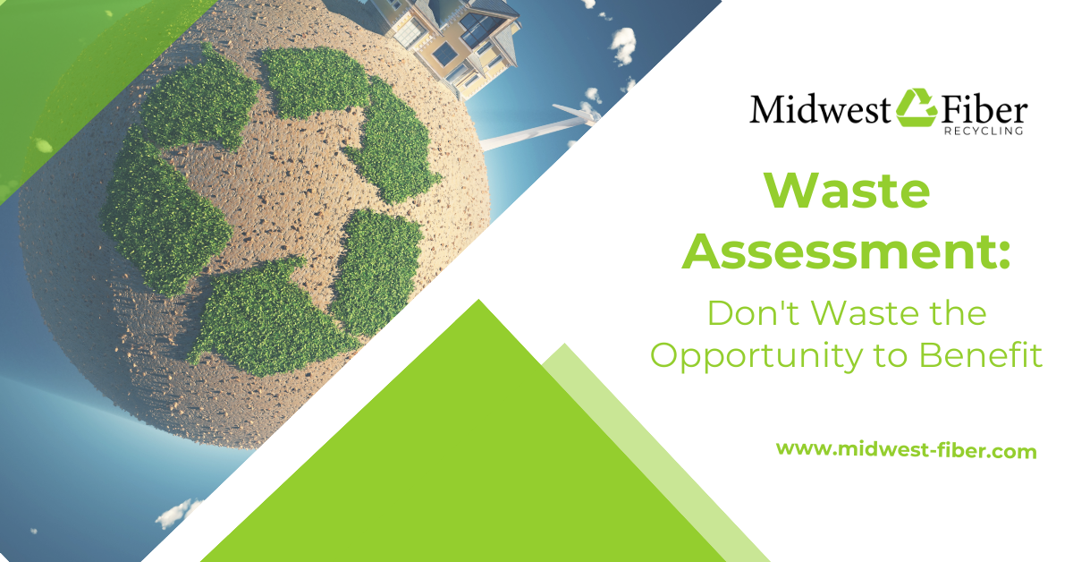 Waste Assessment: Don't Waste the Opportunity to Benefit - Midwest Fiber